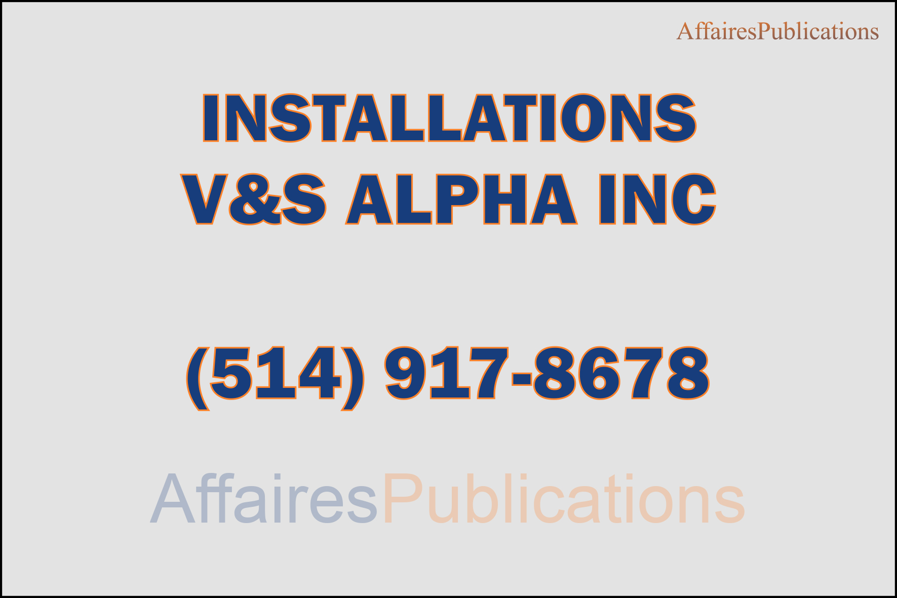 INSTALLATIONS V&S ALPHA INC - Affaires Publications